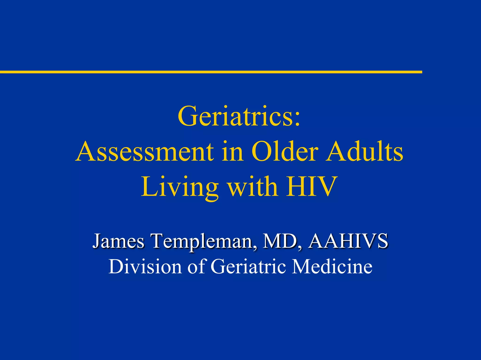 Geriatrics: Assessment in Older Adults Living with HIV | PPT