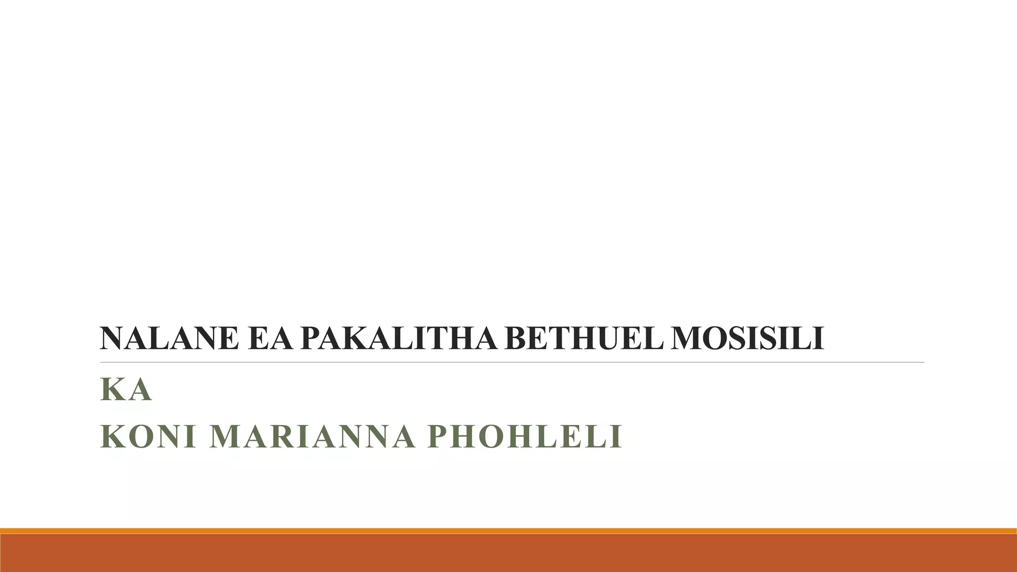 NALANE EA PAKALITHA BETHUEL MOSISILI | PPTX