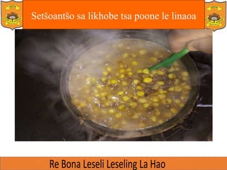 Lijo tsa Sesotho tse entsoeng ka poone. | PPTX