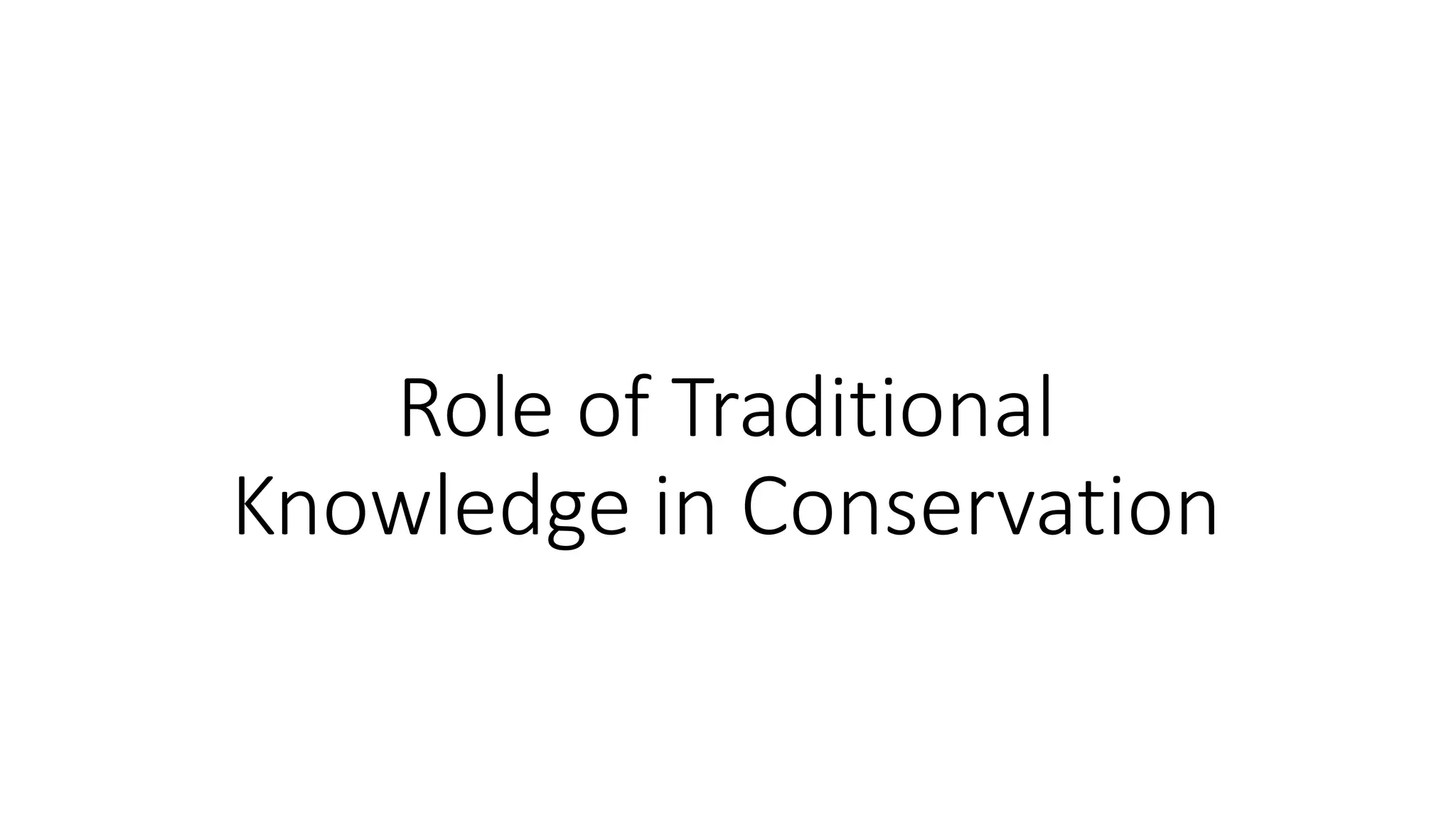 Role of Traditional Knowledge in The Conservation | PPTX