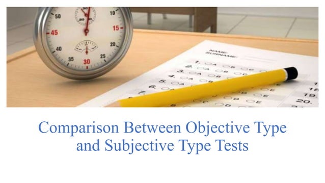 Comparison Between Objective Type Tests and Subjective Type tests ...