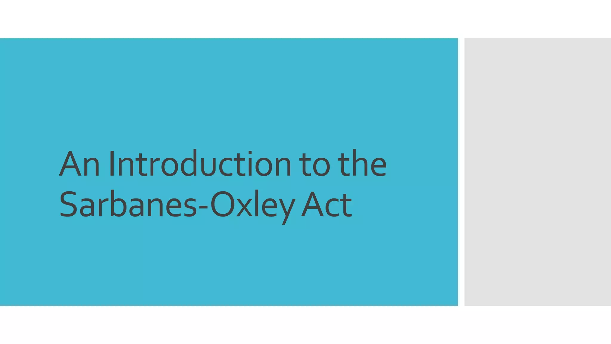 An Introduction to the Sarbanes-Oxley Act | PPTX | Business Accounting ...
