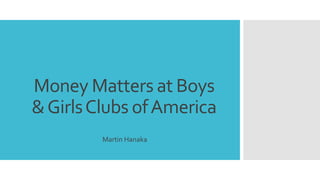 Money Matters at Boys & Girls Clubs of America | PPTX