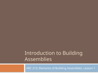 Presentation 213-1 - Elements of Building Assemblies.pptx