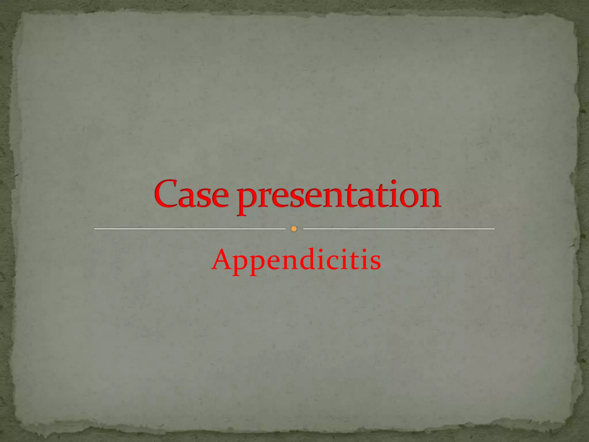 Presentation 2‏1‏ appendicitis | PPT