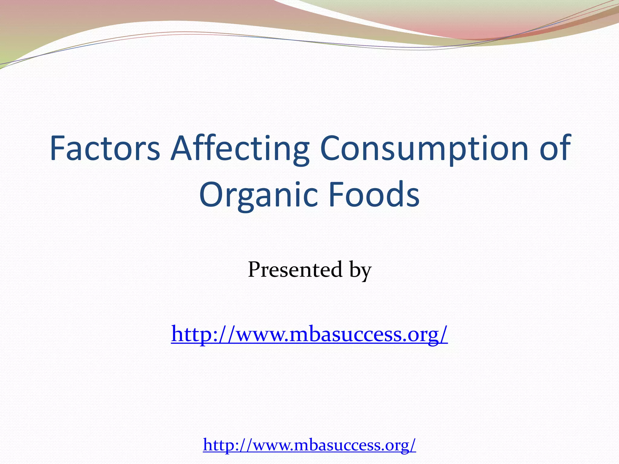 Factors affecting consumption of organic foods | PPT