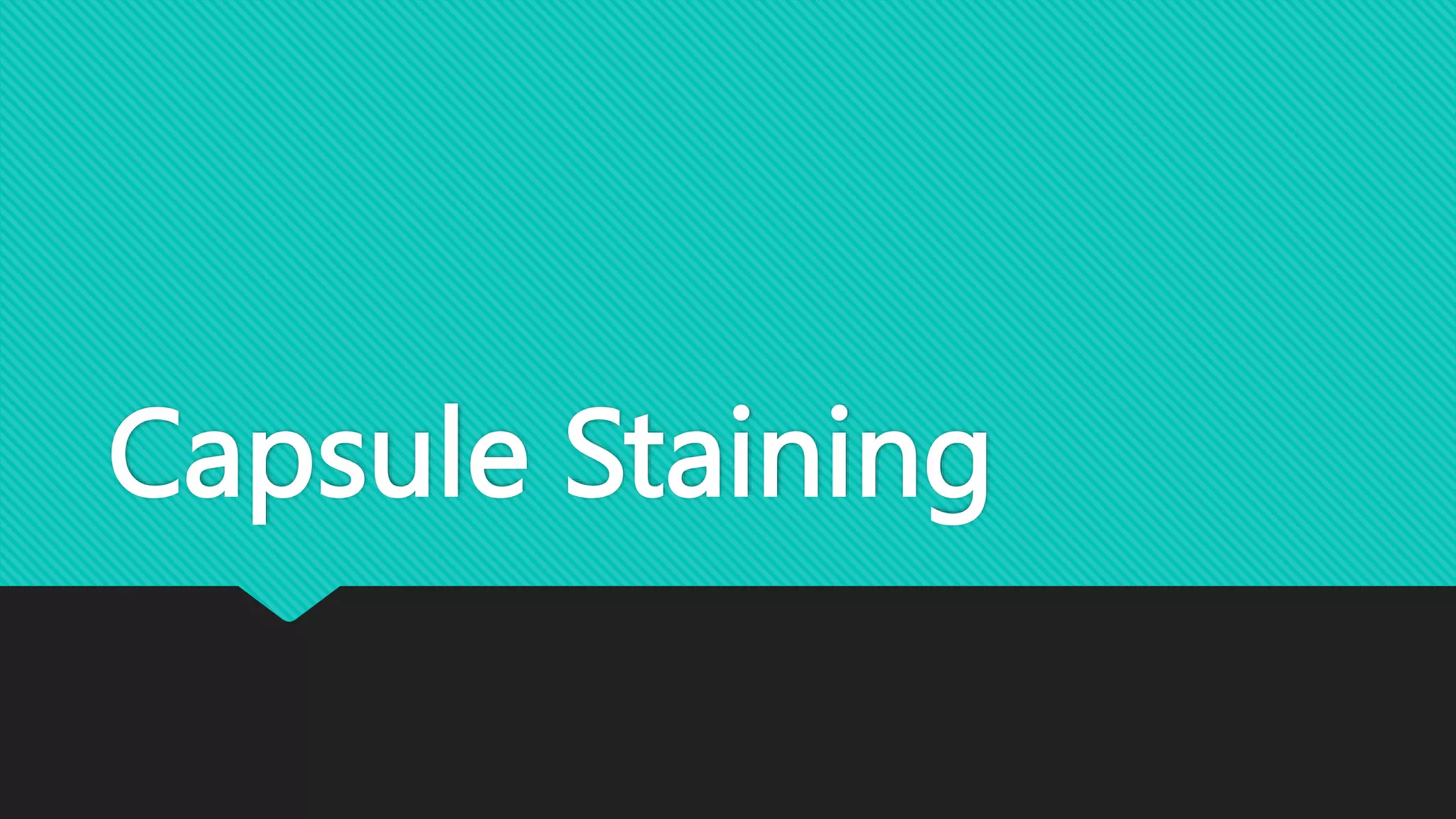 capsule staining | PPTX