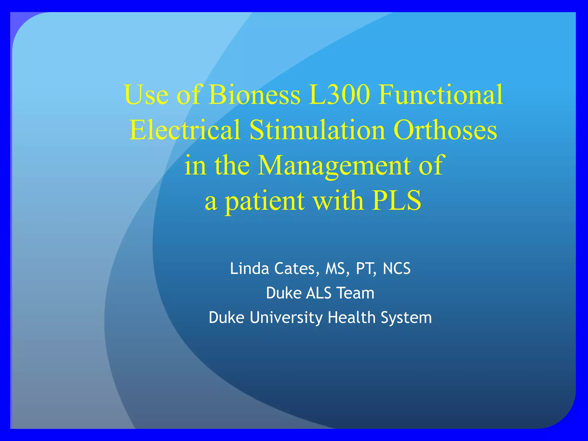 Presentation 225 b linda cates use of bioness l300 functional ...