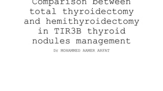 Total thyroidectomy vs hemithyroidectomy | PPTX