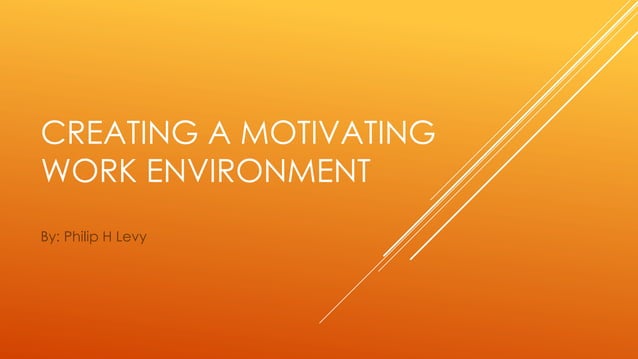Creating a Motivating Work Environment | PPT