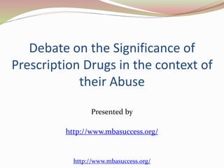 Debate on the significance of prescription drugs in | PPTX