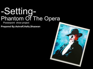 Presentation 2 A Phantom Of The Opera | PPT