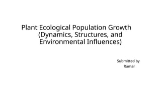 Plant Ecology Population Growth environmental Influences | PPTX