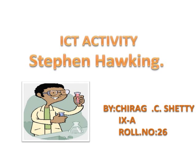 Presentation 2 on stephen william hawking by chirag shetty | PPTX | Physics | Science
