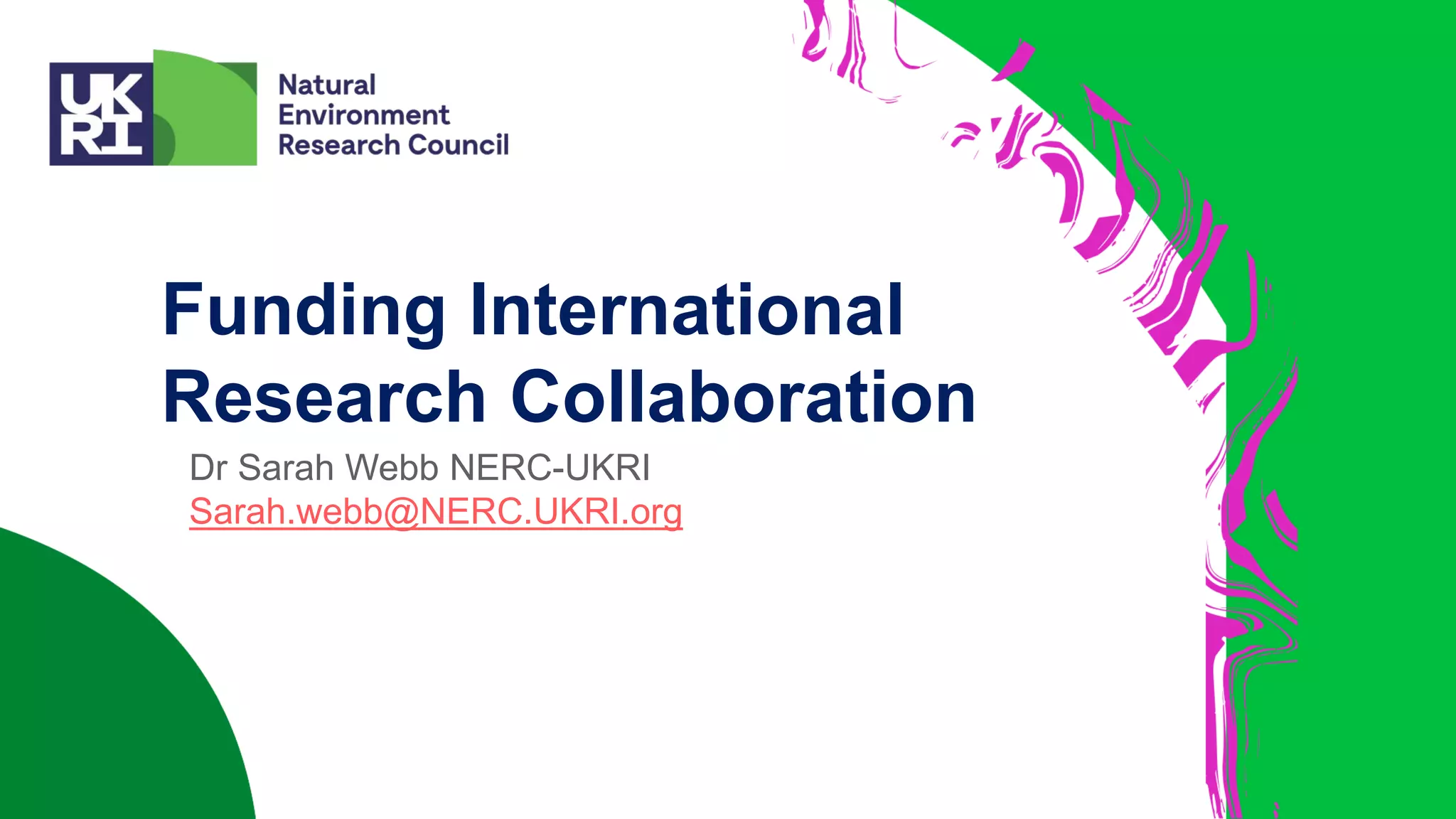 Funding International Research Collaboration - Sarah Webb, NERC-UKRI | PPT
