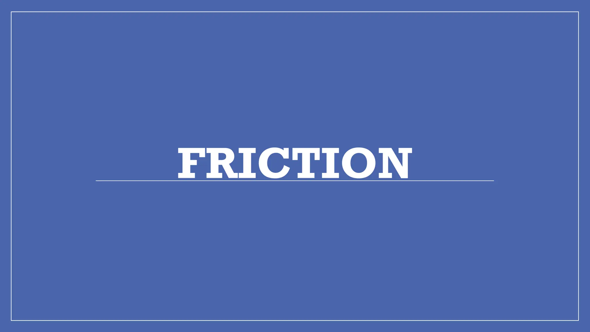 Friction and the types of frictions.pptx