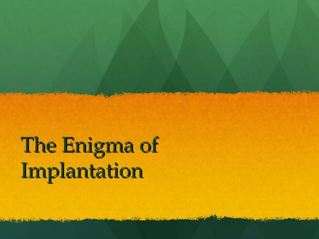 The Enigma of implantation | PPT