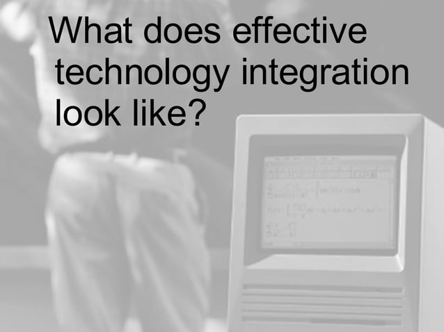 Principles of Effective Technology Integration | PPT