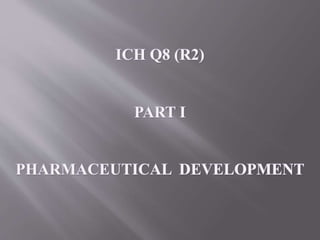 ICH Q8 " PHARMACEUTICAL DEVELOPMENT" | PPTX