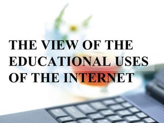 The Internet and Education | PPTX