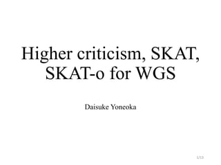 Higher criticism, SKAT and SKAT-o for whole genome studies | PPTX