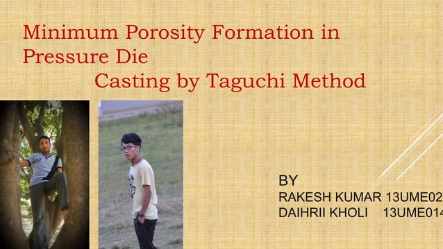 minimum porosity formation in pressure die casting by taguchi method | PPTX