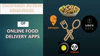 Consumer Buying Behavior on Online Food Delivery Sector | PPTX