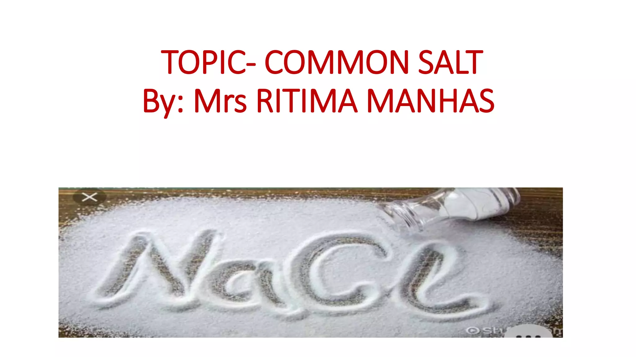 Topic salts- common salt | PPTX