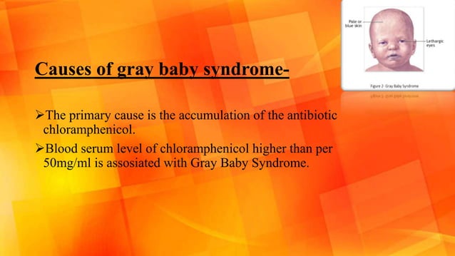 Gray baby syndrome | PPTX | Blood Disorders | Diseases and Conditions