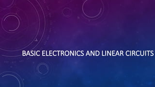 Basic electronics and linear circuits physics | PPTX