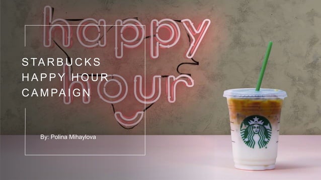 Starbucks Happy Hour Campaign By Polina M | PPT