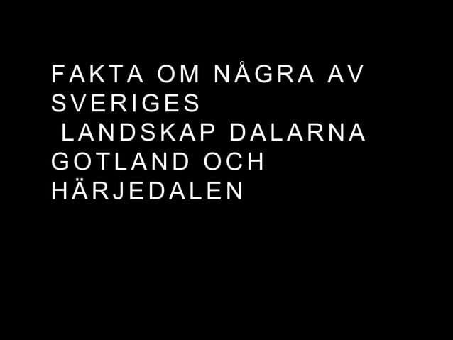 Fakta om dalarna,gotland och härjedalen | PPTX