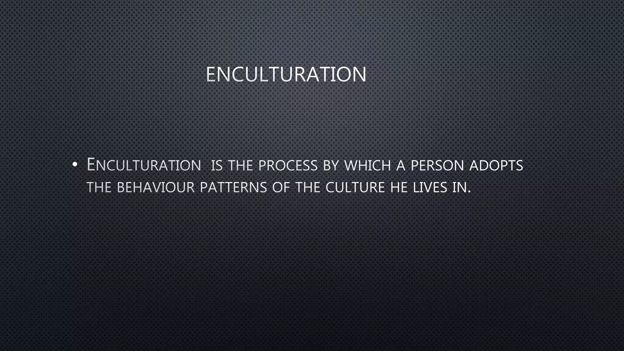 Acculturation and Enculturation ppt presentation | PPTX
