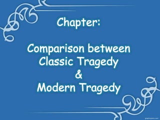Comparison between classic and modern tragedy | PPTX