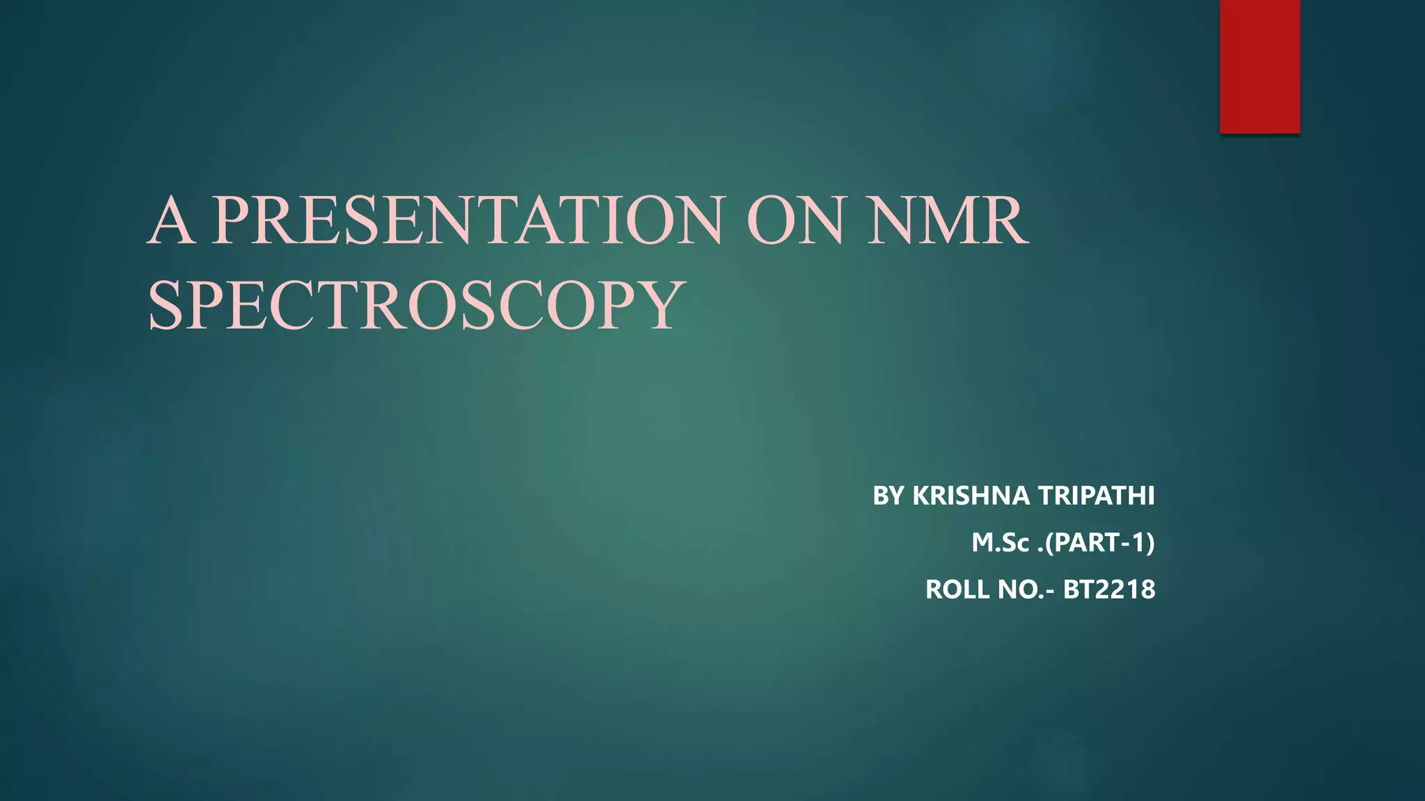NMR spectroscopy | PPTX