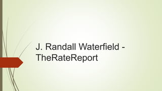 J. Randall Waterfield - TheRateReport | PPTX