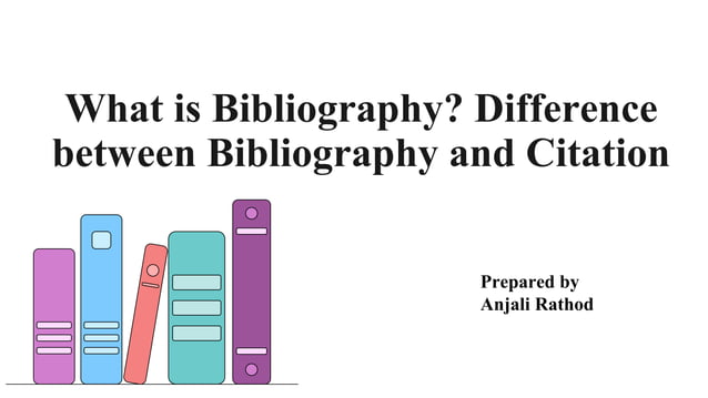 What is Bibliography? Difference between Bibliography and Citation | PPT