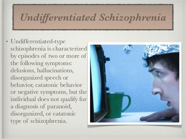 Undifferentiated Schizophrenia Pathophysiology