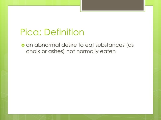 Pica Presentation | PPTX | Digestive Disorders | Diseases and Conditions