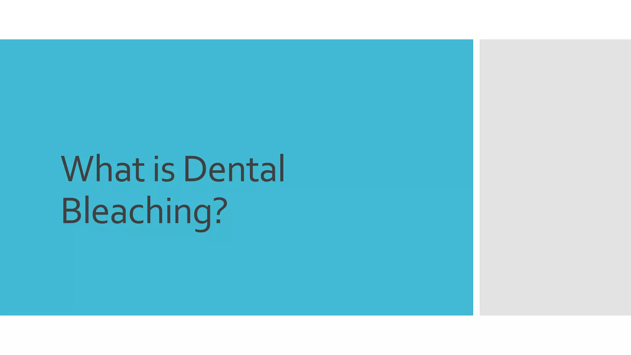 What is Dental Bleaching? | PPTX | Oral care | Personal Care