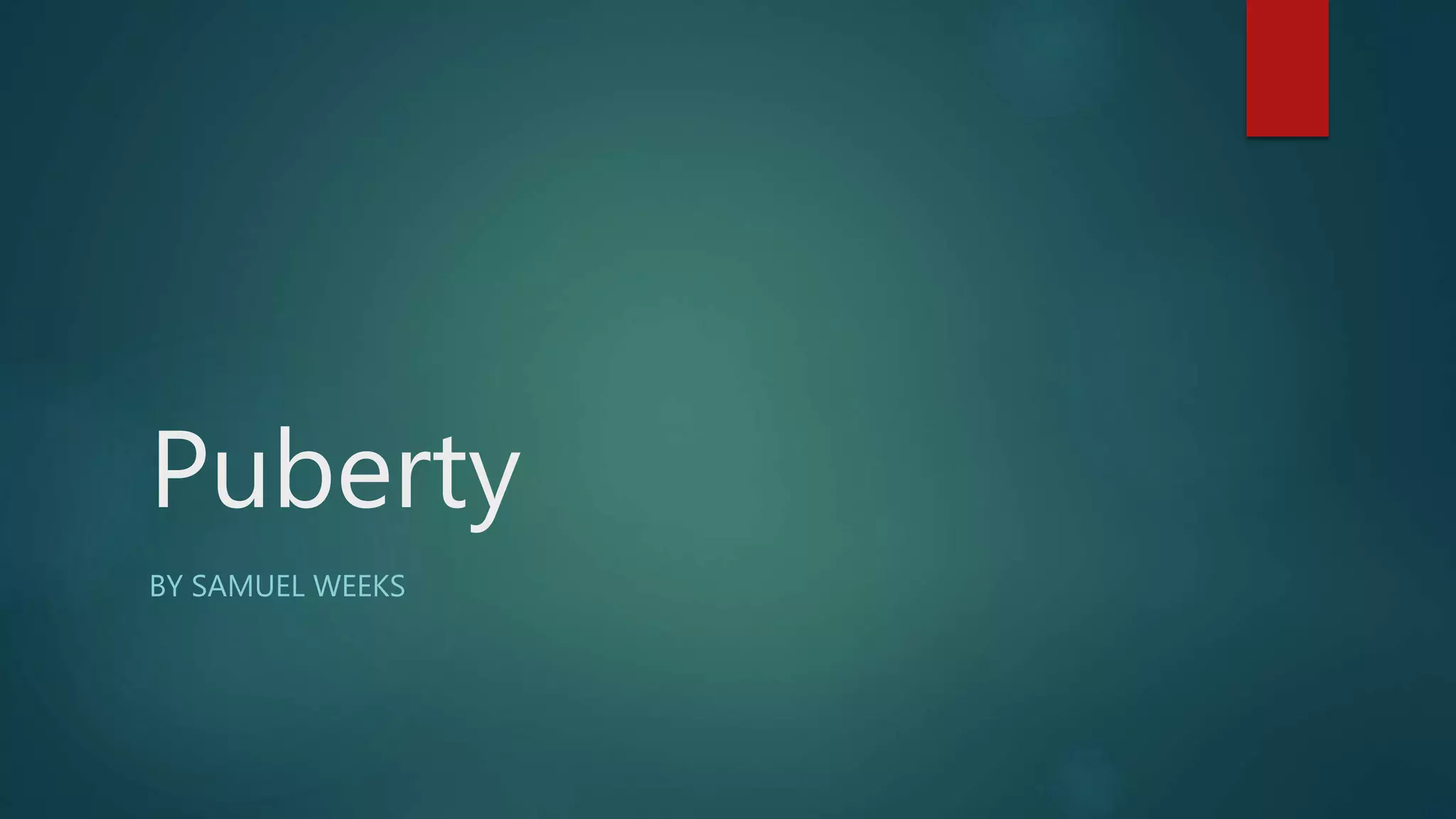Puberty by Samuel Weeks | PPTX