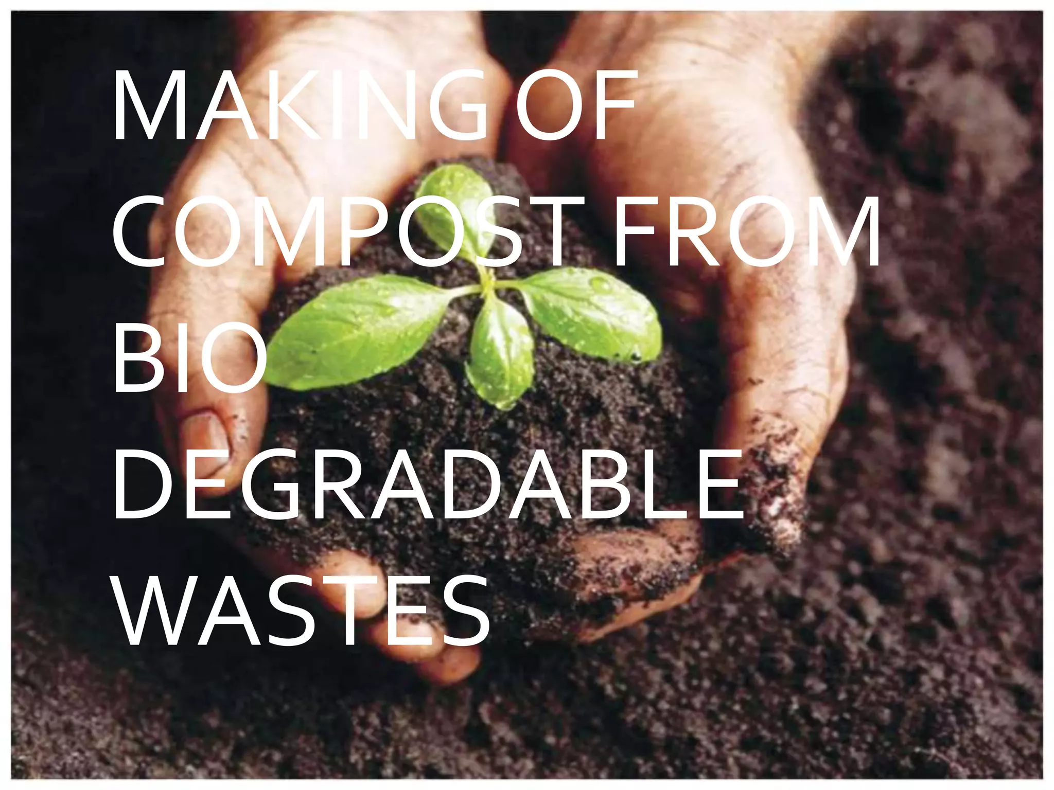 making of compost from biodegradable wastes 4 21-2017 | PPT