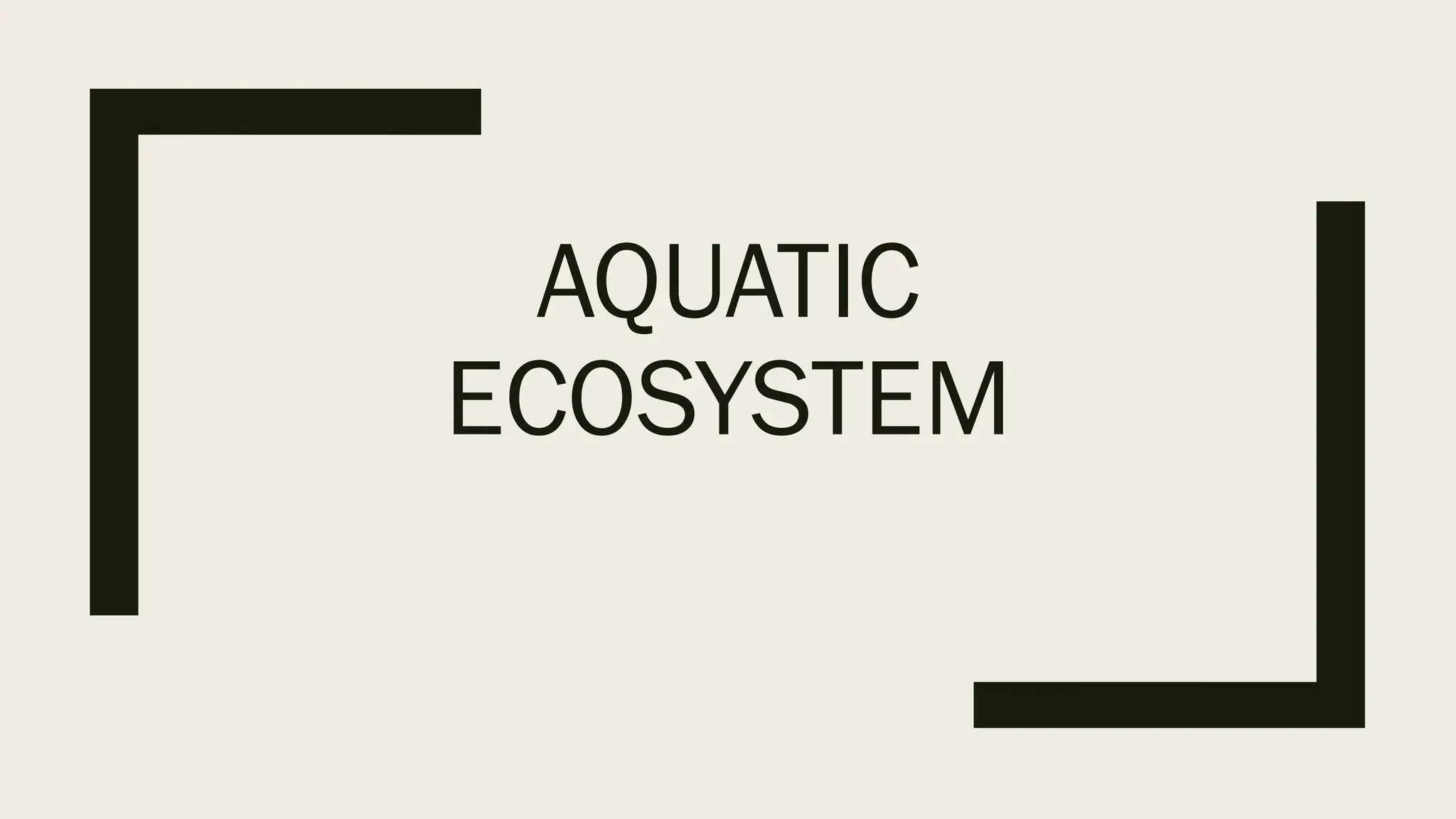 Presentation (4).pdf aquatic ecosystems ppt | PPT