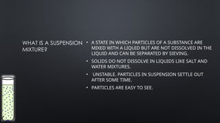 Suspension Mixture: what is a suspension mixture | PPTX