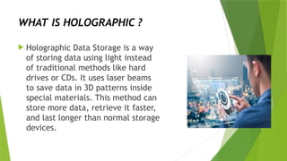 HOLOGRAPHIC DATA STORAGE AND ITS APPLICATIONS | PPTX