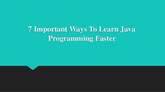 7 Important Ways To Learn Java Programming Faster