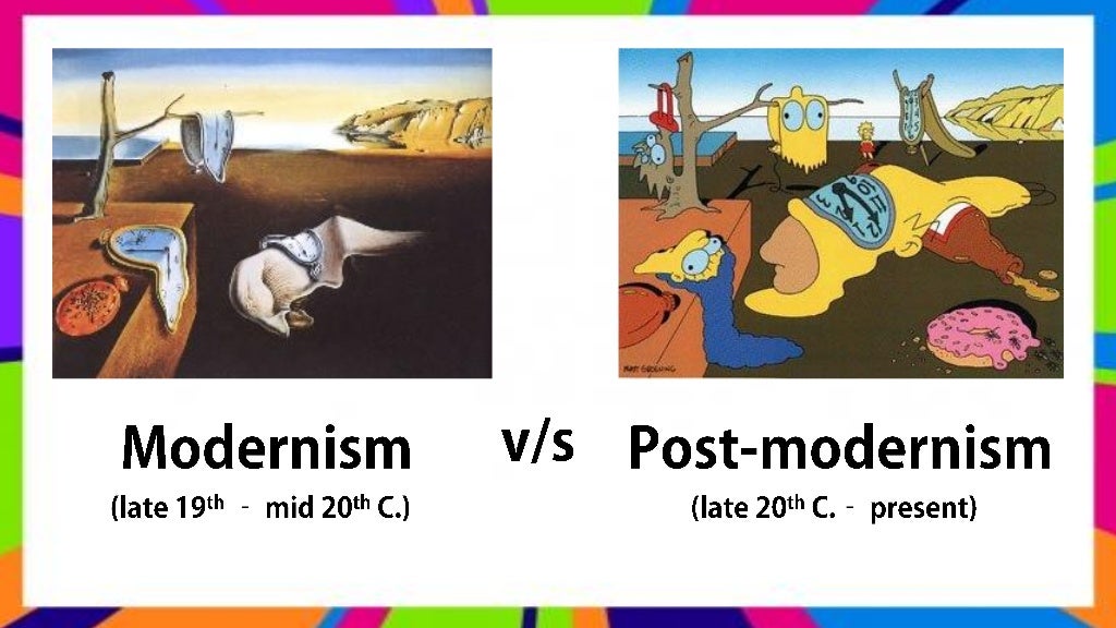 Modernism V s Post modernism Modernism V s Post modernism
