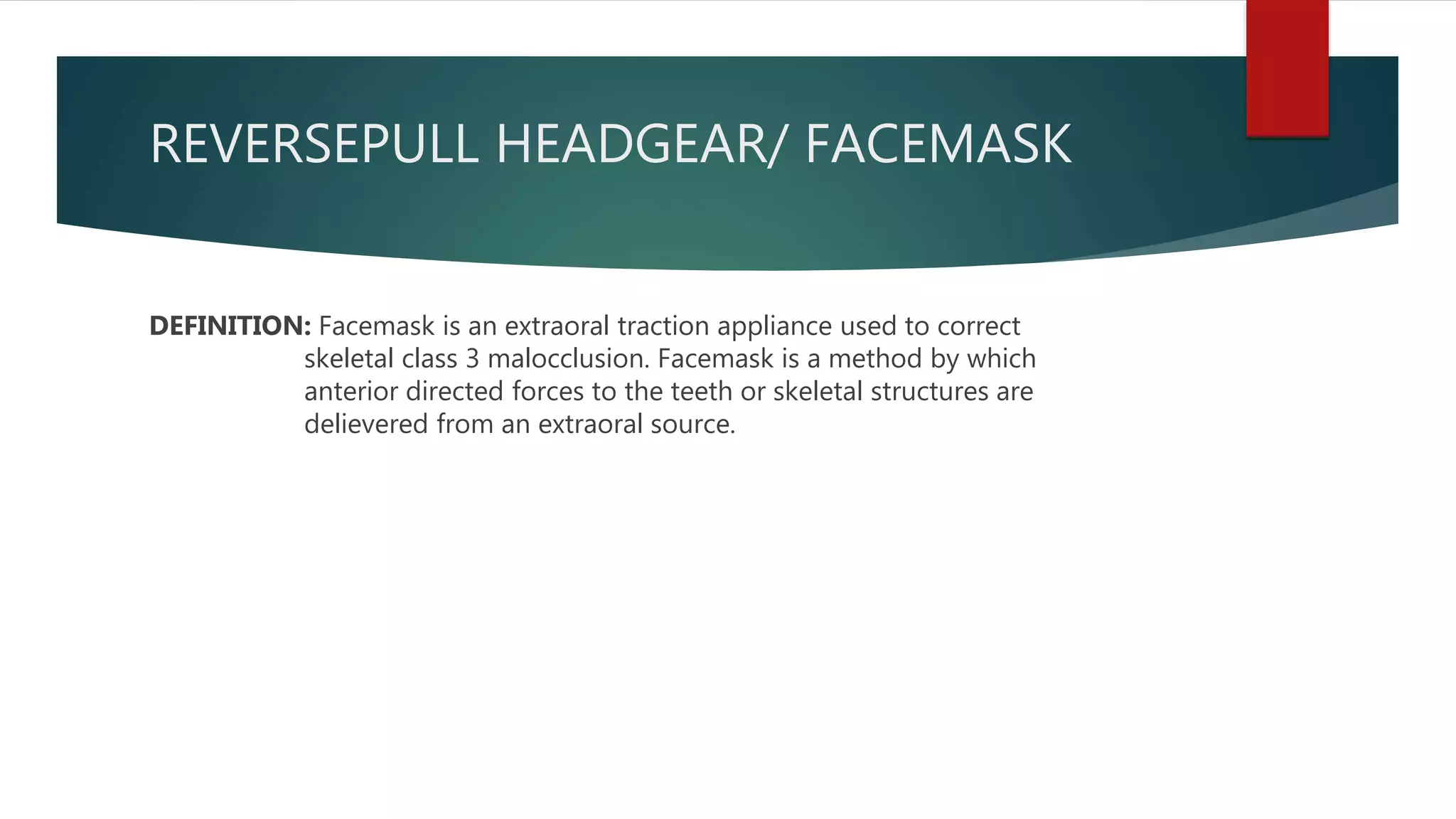 Facemask/Reverse pull headgear | PPTX