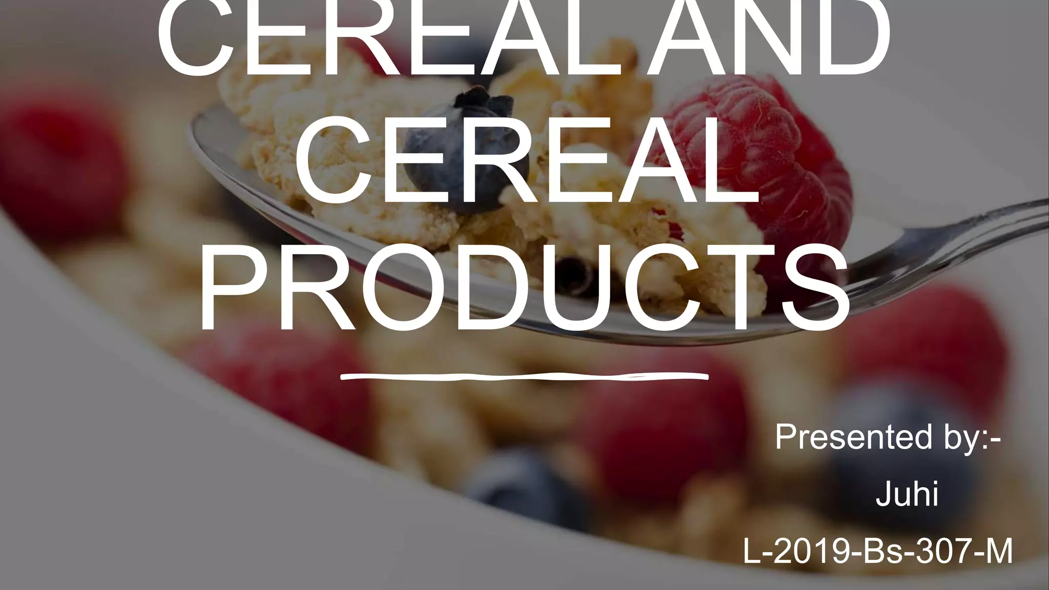 microbiology of cereal and cereal products | PPTX