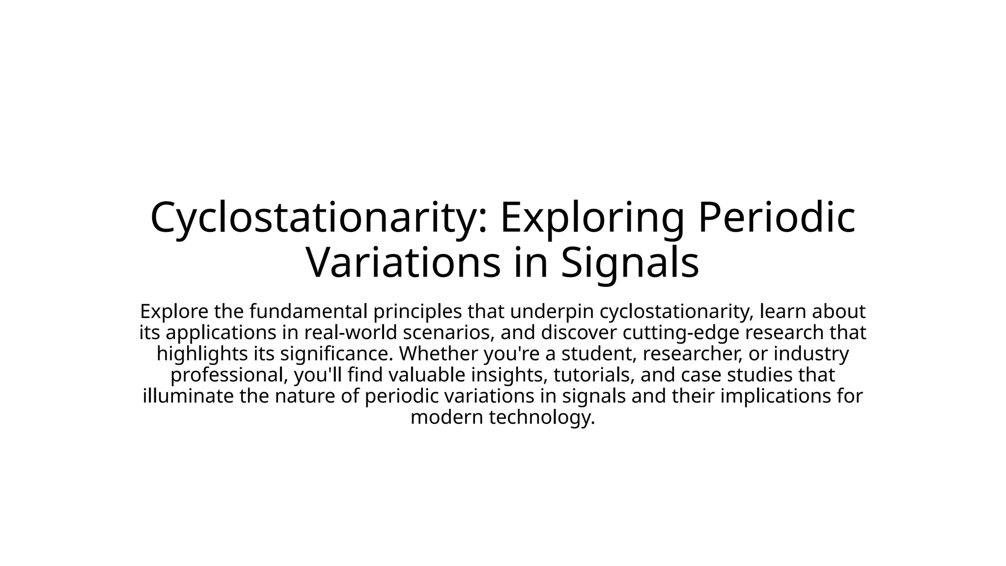 Cyclostationarity is an extensive resource dedicated to the study of ...